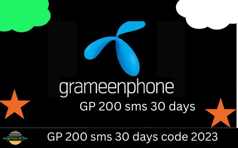 GP 200 sms 30 days code 2024 » Bangla News BD Hub